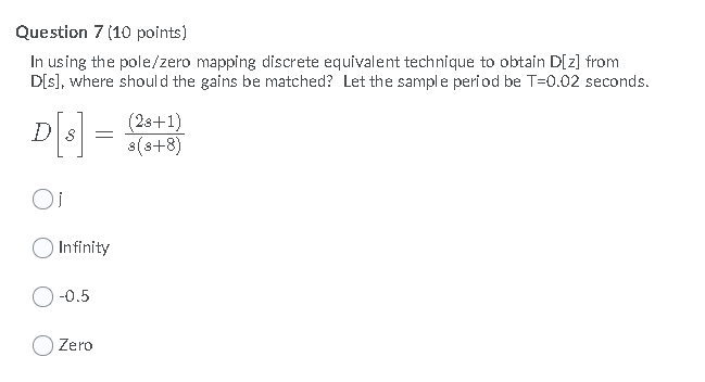 Solved Question 7 (10 points) In using the pole/zero mapping | Chegg.com