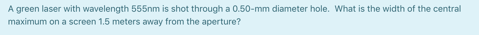 Solved A green laser with wavelength 555nm is shot through a | Chegg.com