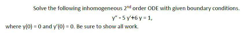 Solved Solve the following inhomogeneous 2nd order ODE with | Chegg.com
