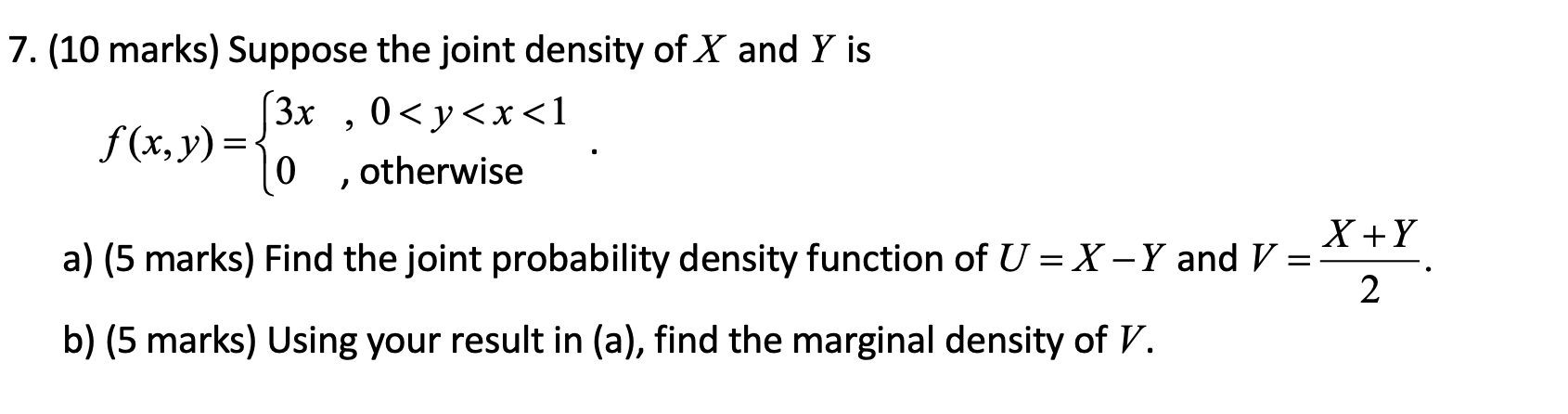 Solved 7. (10 marks) Suppose the joint density of X and Y 3x | Chegg.com