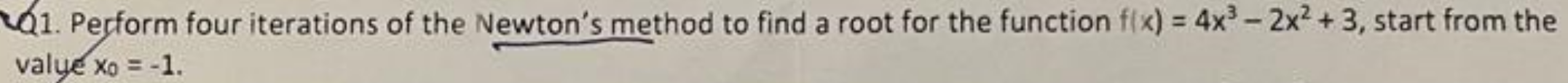 Solved Q1. ﻿Perform four iterations of the Newton's method | Chegg.com