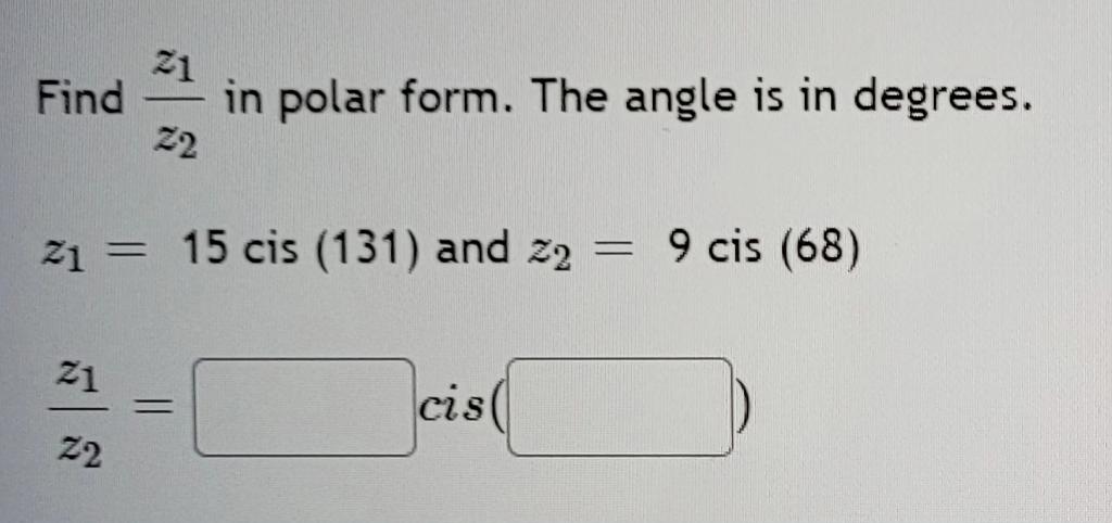 Solved Find z2z1 in polar form. The angle is in degrees. | Chegg.com