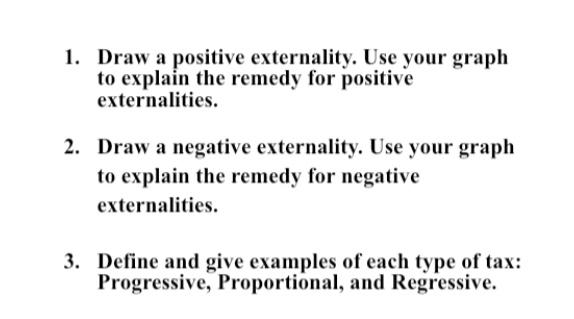 Solved 1. Draw a positive externality. Use your graph to | Chegg.com