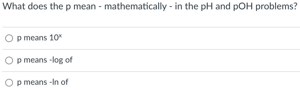 Solved What does the p mean - mathematically - in the pH and | Chegg.com