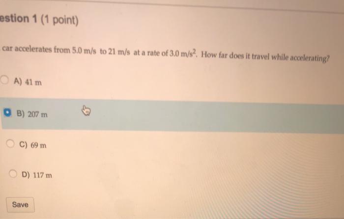 Solved estion 1 (1 point car accelerates from 5.0 m/s to 21 | Chegg.com Solved estion 1 (1 point car accelerates from 5.0 m/s to 21 | Chegg.com