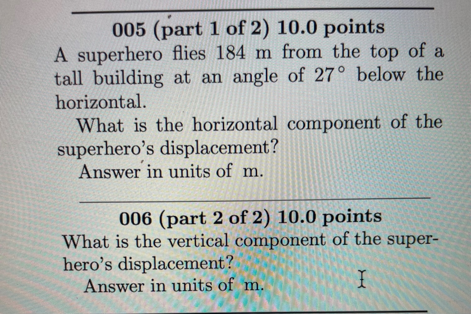 Solved 005 (part 1 of 2) 10.0 points A superhero flies 184 m | Chegg.com