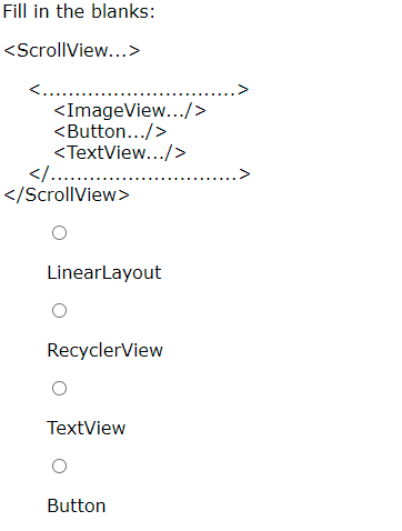 Solved Fill in the blanks: LinearLayout RecyclerView O | Chegg.com