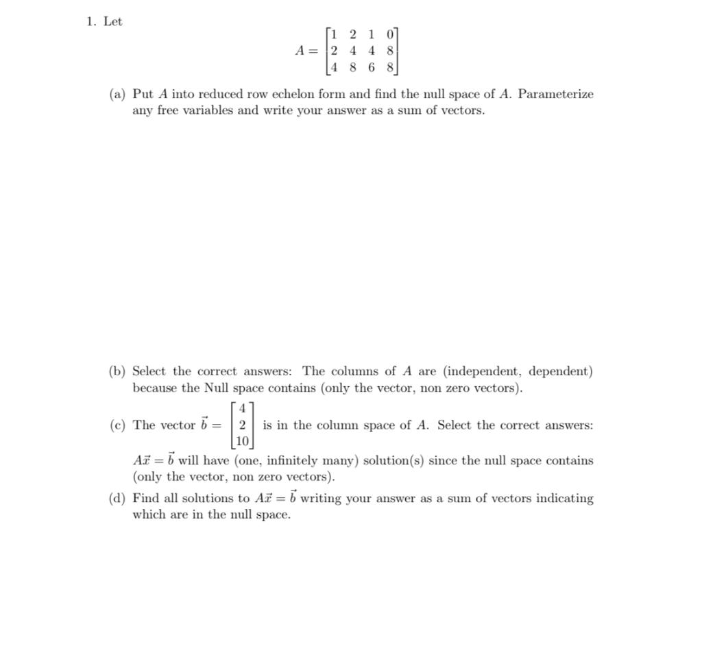 Solved 1. Let ſi 2 1 0 A= 2 4 4 8 14 8 6 8 (a) Put A into | Chegg.com