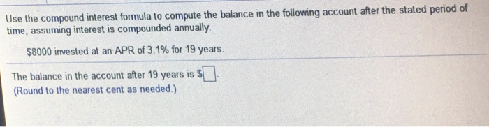 Solved Use the compound interest formula to compute the | Chegg.com