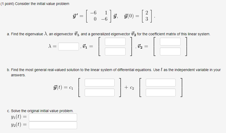 Solved (1 point) Consider the initial value problem i=[ * ]; | Chegg.com