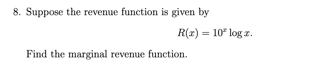 Solved 8. Suppose the revenue function is given by R(x) = | Chegg.com