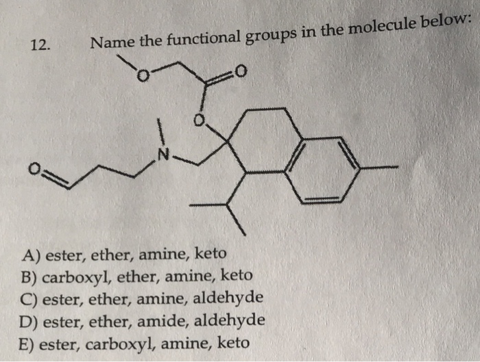 Solved 12. Name the functional groups in the molecule below: | Chegg.com Solved 12. Name the functional groups in the molecule below: | Chegg.com