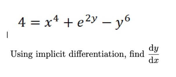 Solved 4 = x+ + e2y - yº dy Using implicit differentiation, | Chegg.com