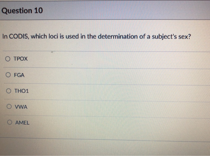 Solved Question 10 In CODIS, which loci is used in the | Chegg.com