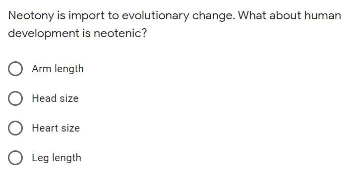 Solved Neotony is import to evolutionary change. What about | Chegg.com