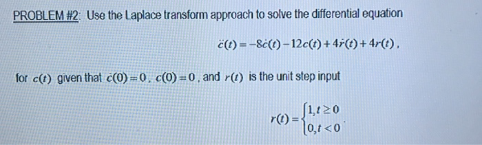 Solved PROBLEM #2: Use the Laplace transform approach to | Chegg.com
