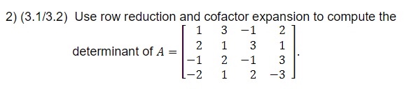 Solved Use row reduction and cofactor expansion to compute | Chegg.com