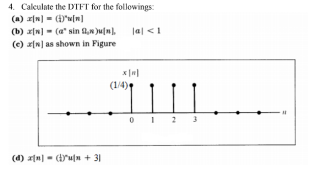 Solved 4. Calculate the DTFT for the followings: (a) x[n] = | Chegg.com