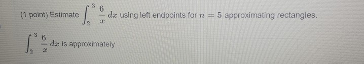 Solved 6 6x-1 dx using right endpoints for n = 3 | Chegg.com
