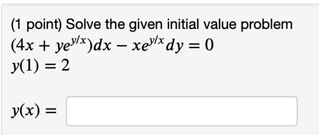 Solved (1 point) Solve the given initial value problem (4x + | Chegg.com