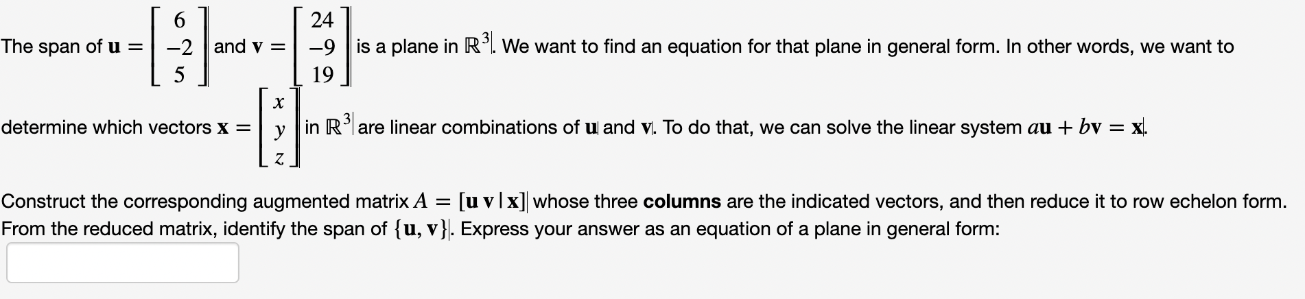 Solved The span of u=⎡⎣⎢⎢6−25⎤⎦⎥⎥ and v=⎡⎣⎢⎢24−919⎤⎦⎥⎥ is a | Chegg.com