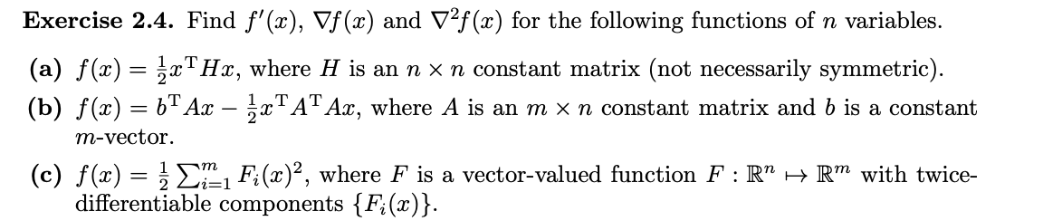 Solved Exercise 2.4. Find f′(x),∇f(x) and ∇2f(x) for the | Chegg.com