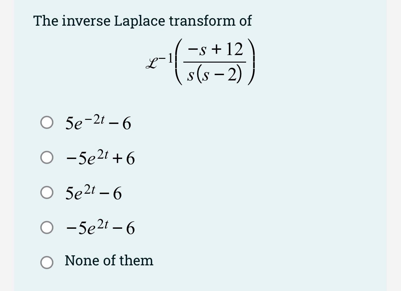 Solved The inverse Laplace transform of L−1(s(s−2)−s+12) | Chegg.com