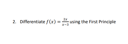 Solved 2x 2. Differentiate f(x) = { using the First | Chegg.com
