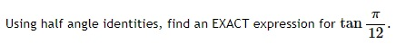 Solved Using half angle identities, find an EXACT expression | Chegg.com