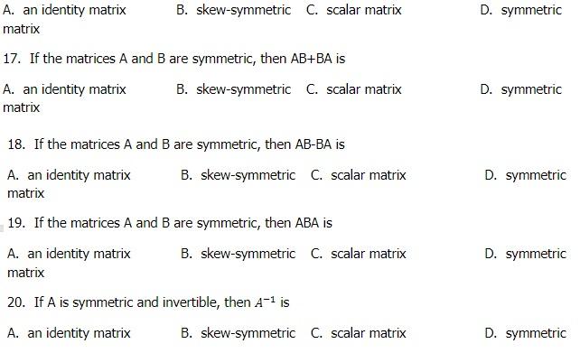 Solved D. symmetric A. an identity matrix B. skew-symmetric | Chegg.com