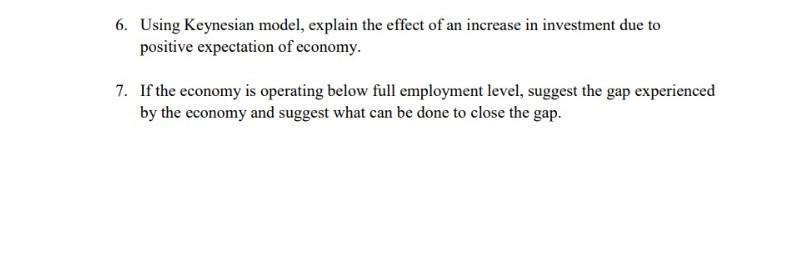 Solved 6. Using Keynesian model, explain the effect of an | Chegg.com