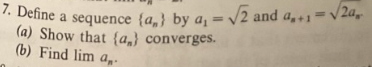 Solved 7. Define a sequence {an} by a1=2 and an+1=2an (a) | Chegg.com