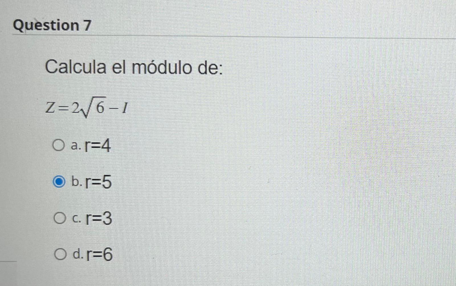 Solved Calcula el módulo de: Z=26−I a. r=4 b. r=5 c. r=3 d. | Chegg.com