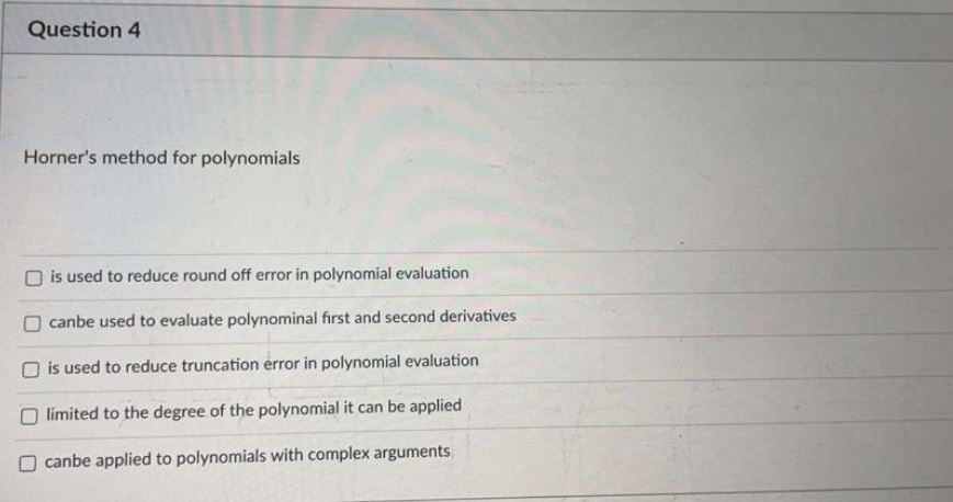 Solved Question 4Horner's method for polynomialsis used to | Chegg.com