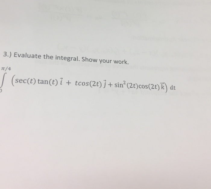 Solved Evaluate the integral. Show your work. Integral | Chegg.com