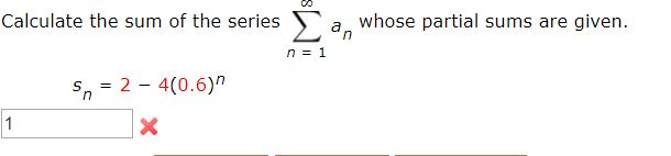Solved Calculate the sum of the series ∞ an n = | Chegg.com