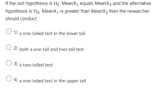 Solved If the null hypothesis is H0 : Mean X1 equals Mean X2 | Chegg.com