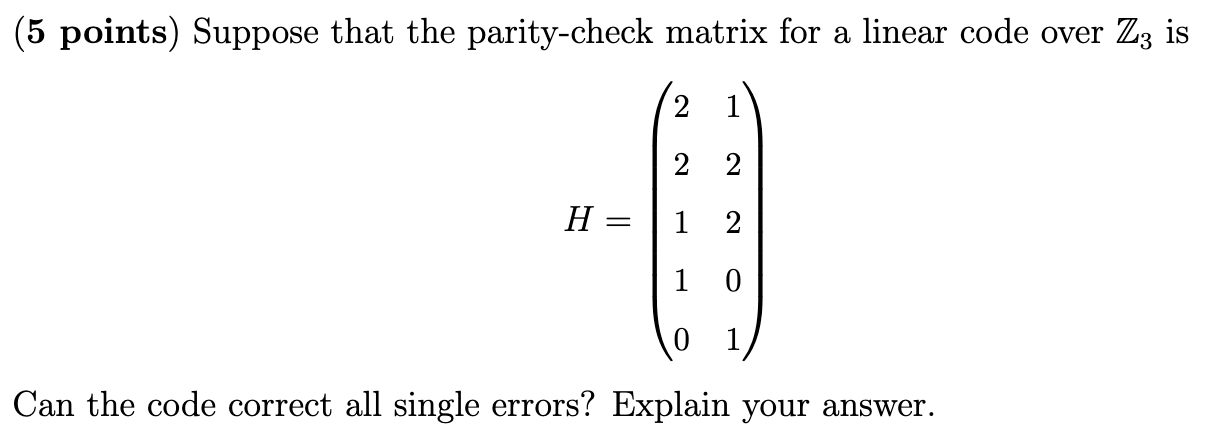 Solved (5 points) Suppose that the parity-check matrix for a | Chegg.com