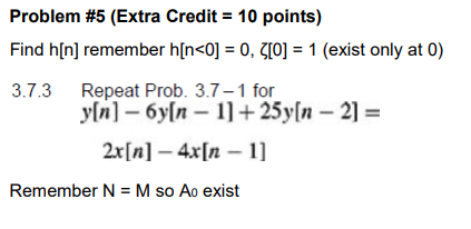 Solved Problem #5 (Extra Credit = 10 points) Find h[n] | Chegg.com