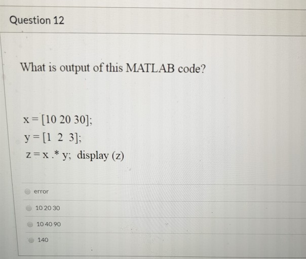 Solved Question 12 What Is Output Of This Matlab Code X 7769