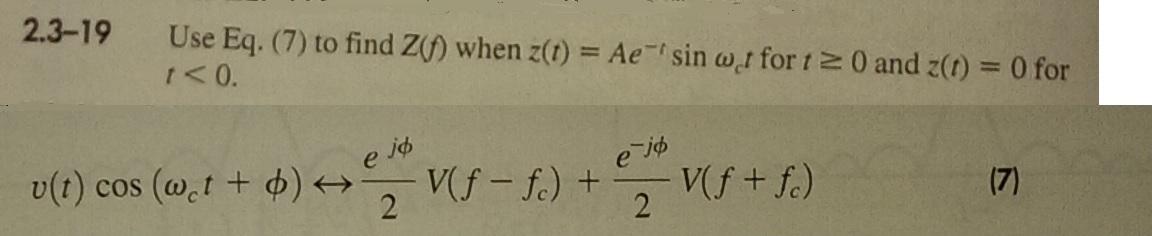 Solved 2.3-19 Use Eq. (7) to find Z() when z(t) = Ae sin wt | Chegg.com