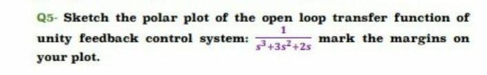 Solved Q5- Sketch the polar plot of the open loop transfer | Chegg.com