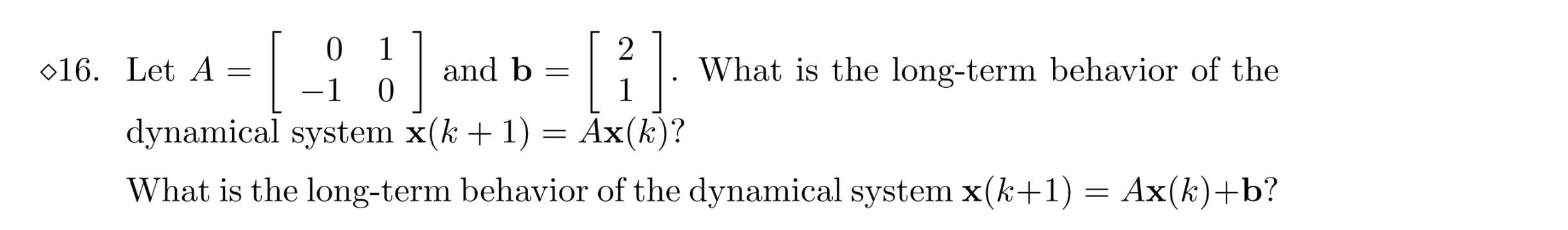 Solved 016. Let A = and b = . What is the long-term behavior | Chegg.com