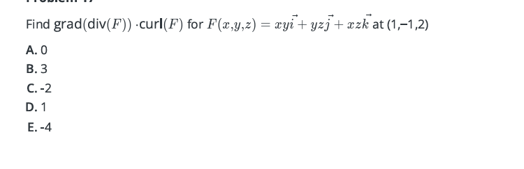 Solved Find grad(div(F))*curl(F) ﻿for | Chegg.com