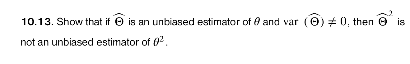 Solved 10.13. Show that if Θ is an unbiased estimator of θ | Chegg.com