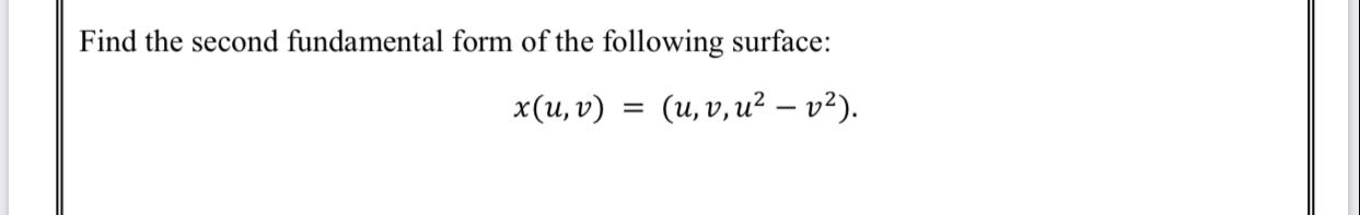 Solved Find the second fundamental form of the following | Chegg.com