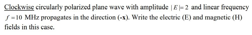 Solved Clockwise circularly polarized plane wave with | Chegg.com