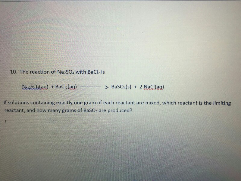 Solved 10. The reaction of Na2SO4 with BaCl2 is NaSQulag) | Chegg.com