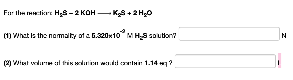 Solved For the reaction: \\( \\mathbf{H}_{2} \\mathrm{~S}+2 | Chegg.com