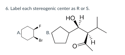 Solved 6. Label each stereogenic center as R or S. | Chegg.com